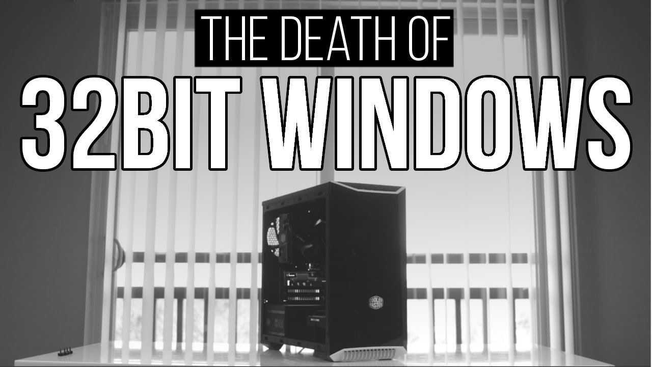 Playing on a 32-bit Gaming PC in 2018? - The Death of 32-bit Windows ...