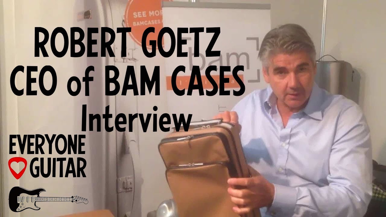 Robert Goetz Interview - BAM Cases: Strongest, lightest guitar cases ...