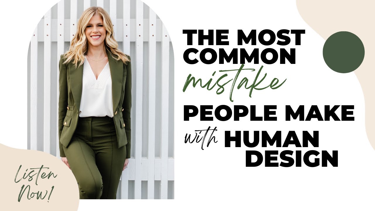 The Most Common Mistake People Make With Human Design - Episode 154 ...