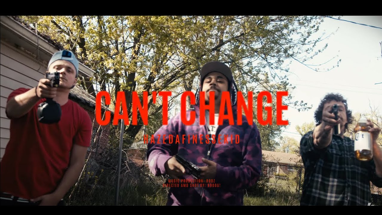 Hazedafinessekid - Can't Change (Official Music Video) [shot by: kooda ...
