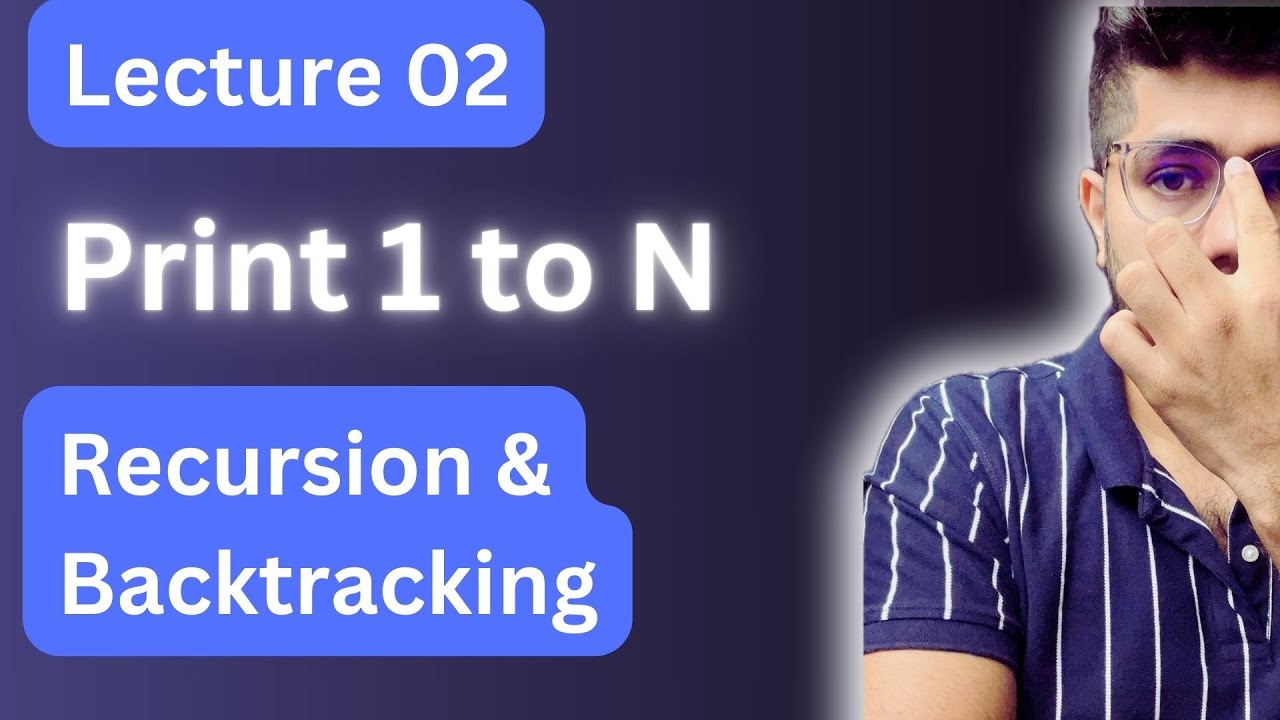 Lecture 02 Print 1 To N Dsa Recursion And Backtracking Youtube