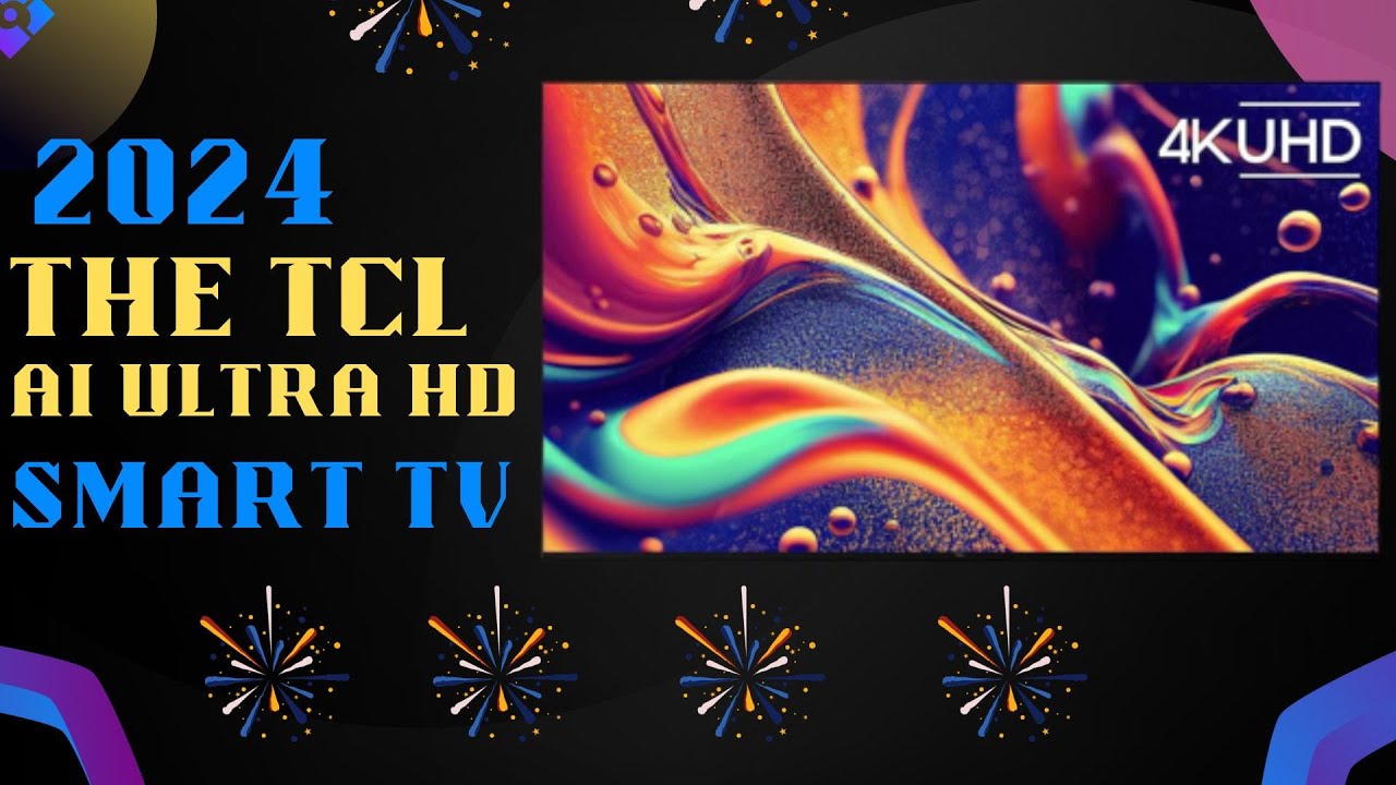 2024 Qled 4K AI Ultra HD TCL Smart LED TV | The TCL New Features ,Android Apps & Google tv ...