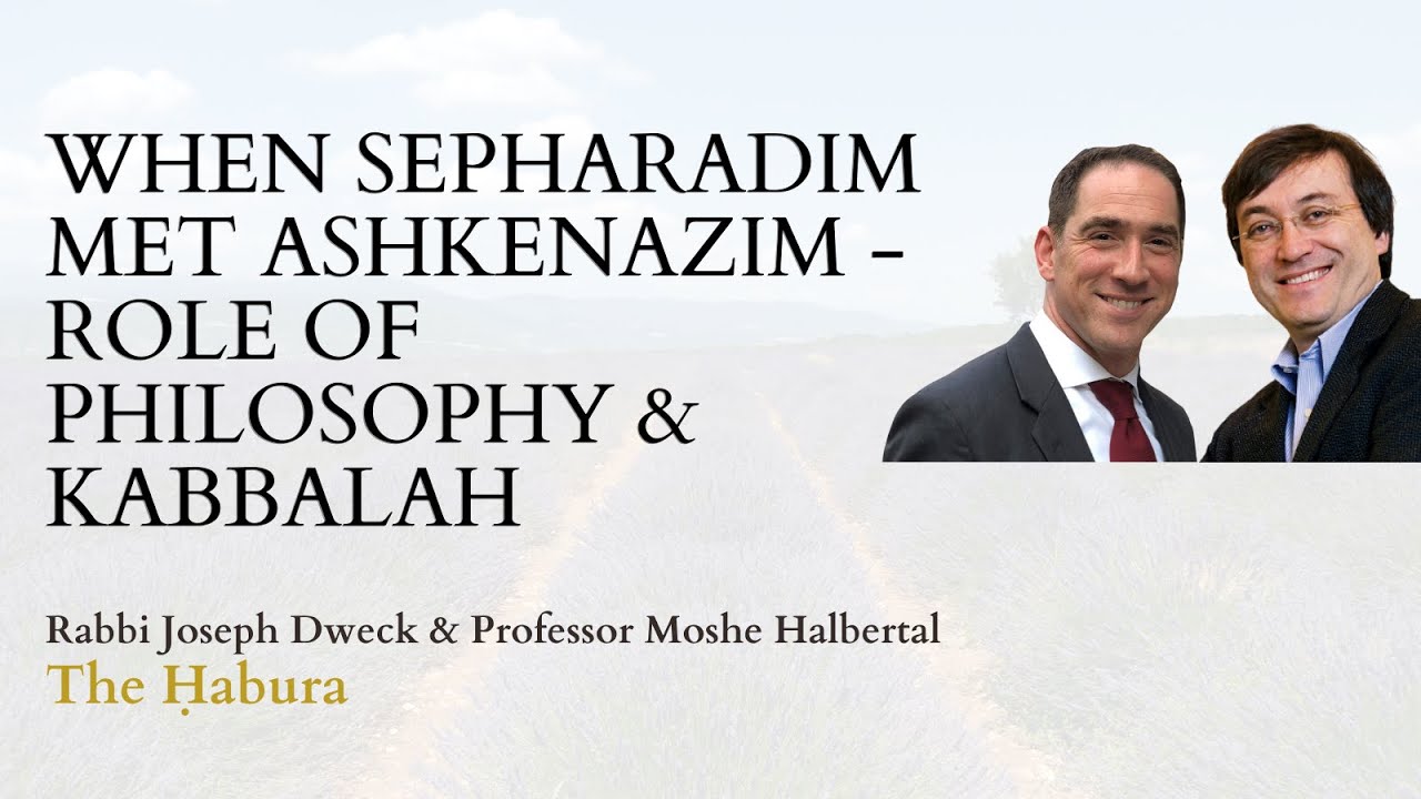 When Sepharadim Met Ashkenazim: Philosophy & Kabbalah - Rabbi Joseph ...