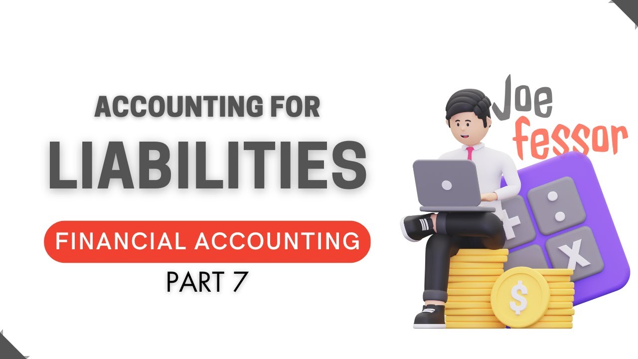 Accounting for Liabilities | Financial Accounting (Part 7/12) - YouTube