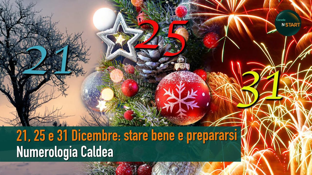21, 25 e 31 Dicembre: stare bene e prepararsi - Numerologia Caldea ...