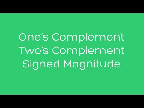 One's Complement, Two's Complement, and Signed Magnitude