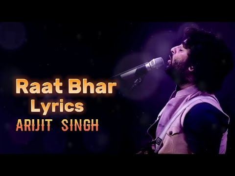 Raat Bhar (Lyrics) | Arijit Singh| Lyrics Video| AJONS MAHATO - YouTube