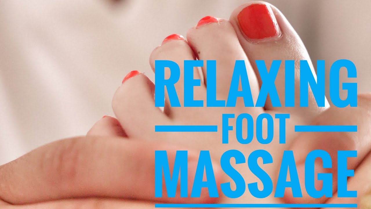 RELAXING FOOT MASSAGE - YouTube