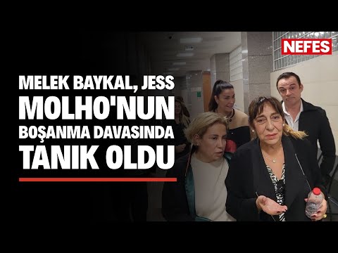 Melek Baykal, Jess Molho’nun boşanma davasında tanık olarak dinlendi
