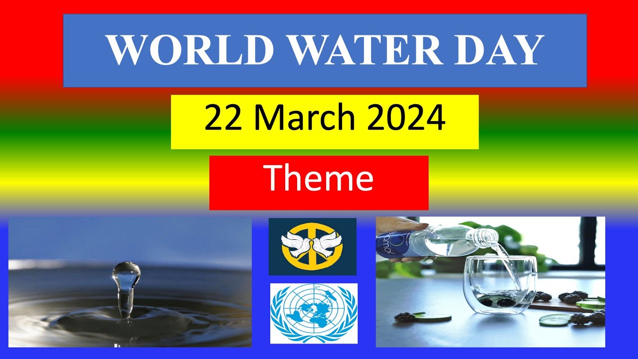 WORLD WATER DAY - 22 March 2024 - Theme - YouTube