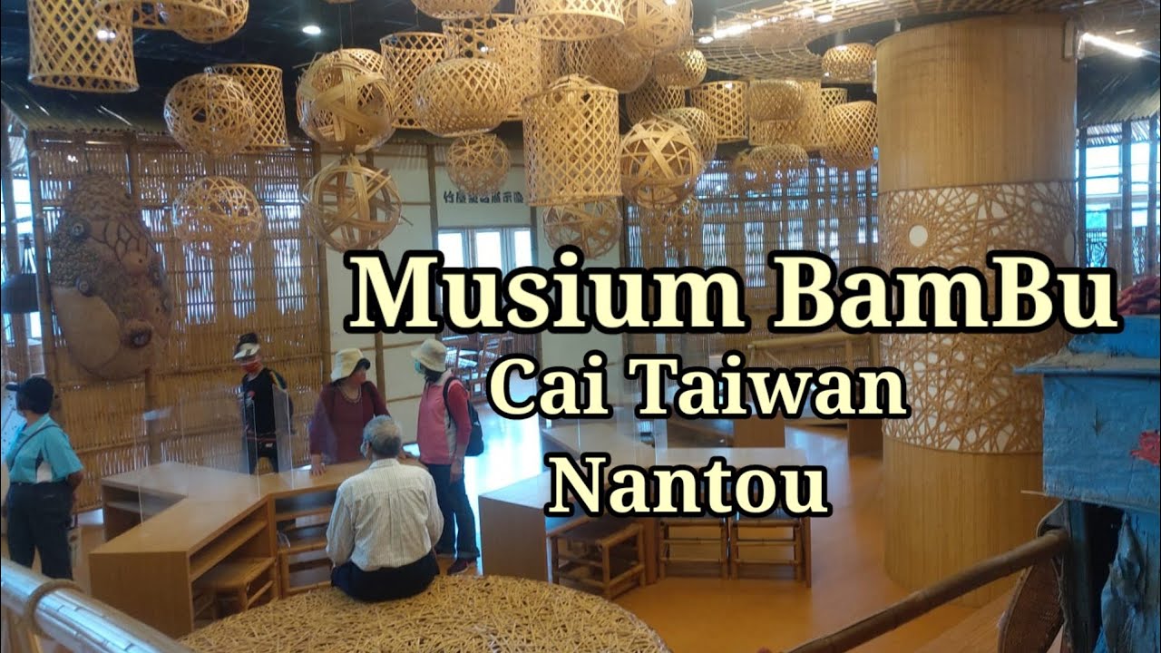 jalan jalan ke museum Bambu Nantou Taiwan#bermainditaman ...