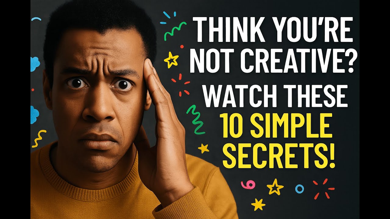 Think You're Not Creative? Watch These 10 simple secrets! - YouTube