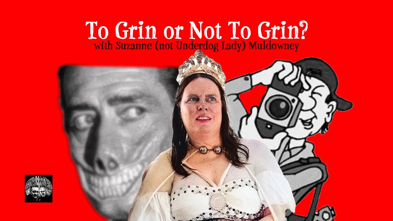 To Grin or Not to Grin with Suzanne (Not Underdog Lady ) Muldowney ...