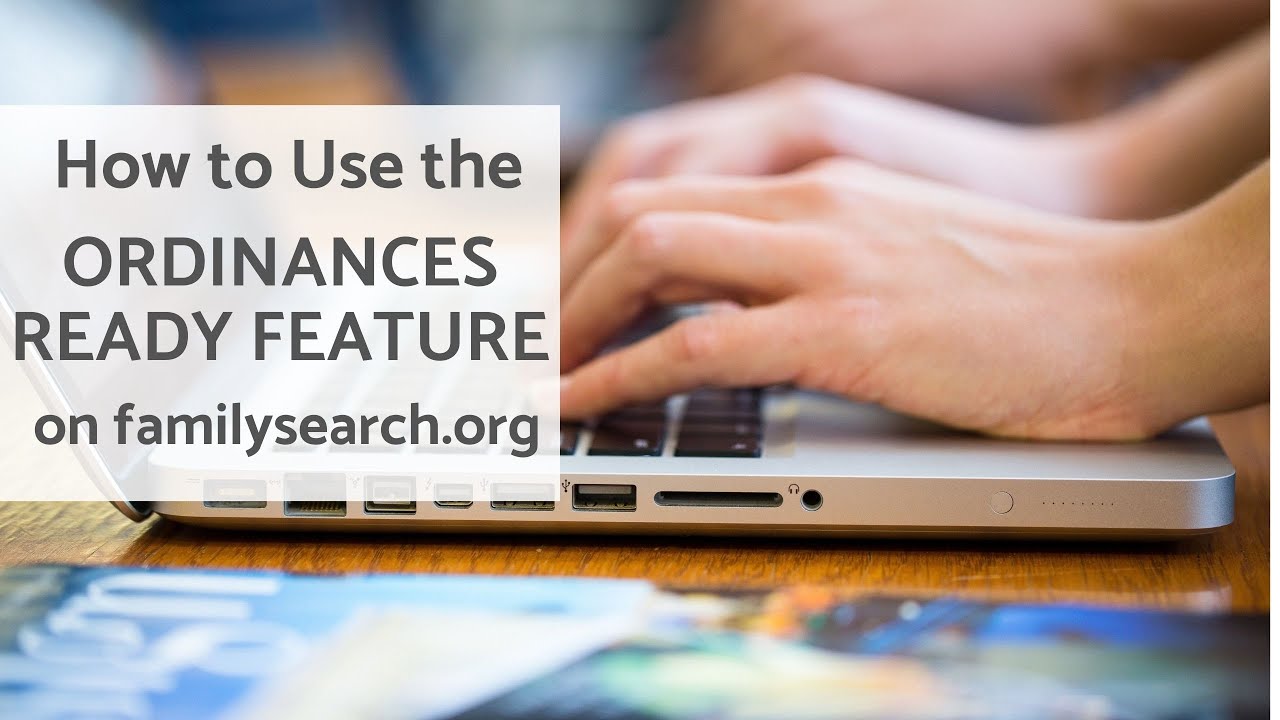 How to Use the Ordinances Ready Feature on familysearch.org - YouTube