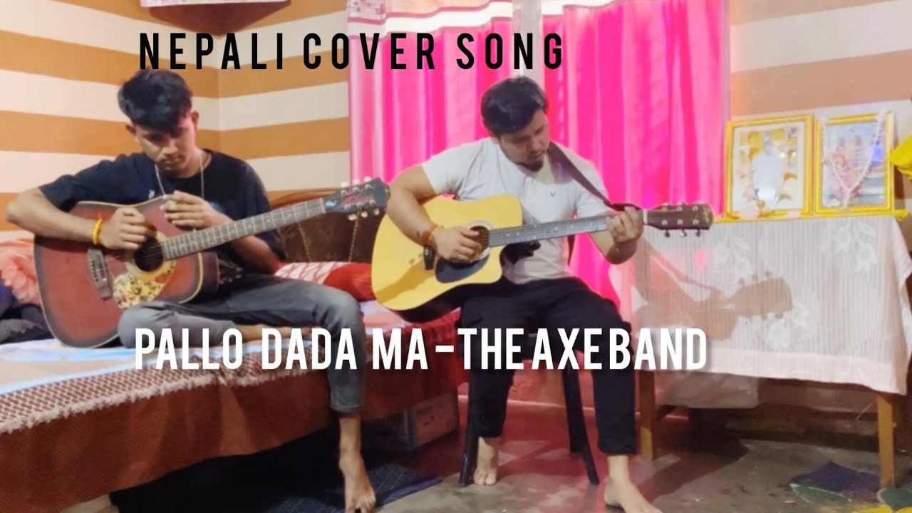 Pallo Dada Ma Nepali Cover Song 🎸@ The Axe Band - YouTube