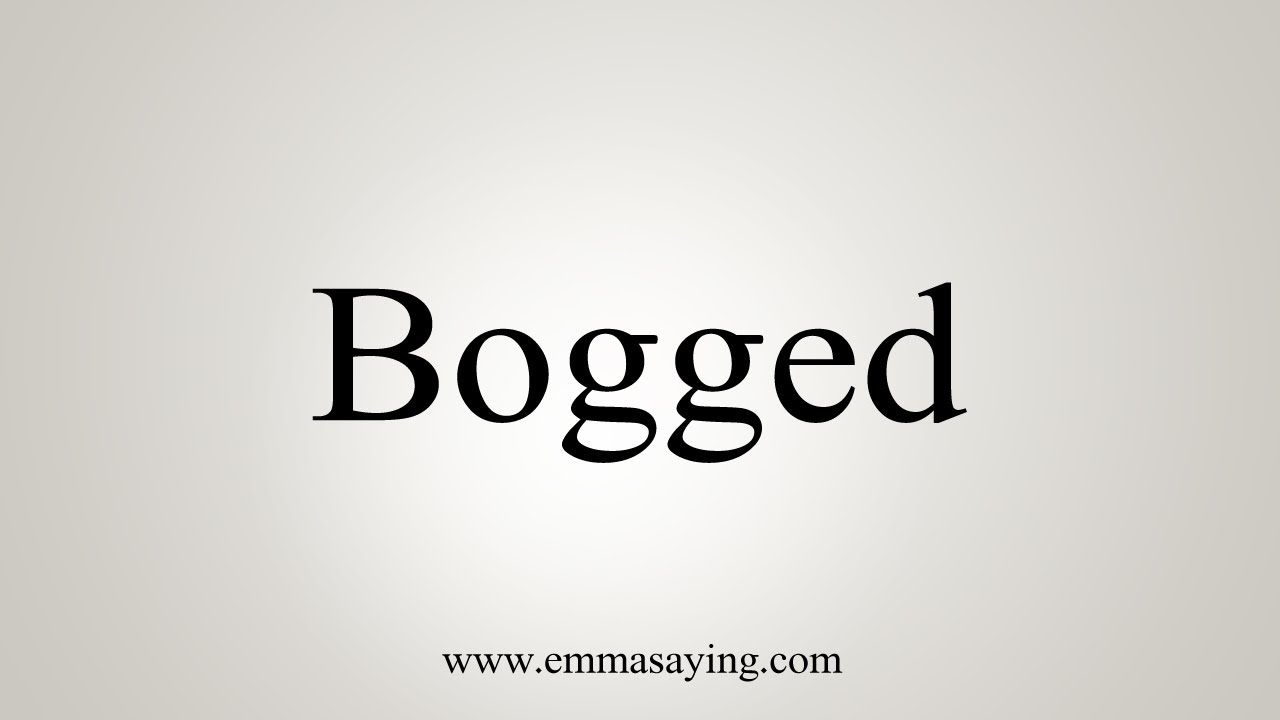 How To Say Bogged YouTube how-to-say-bogged-youtube