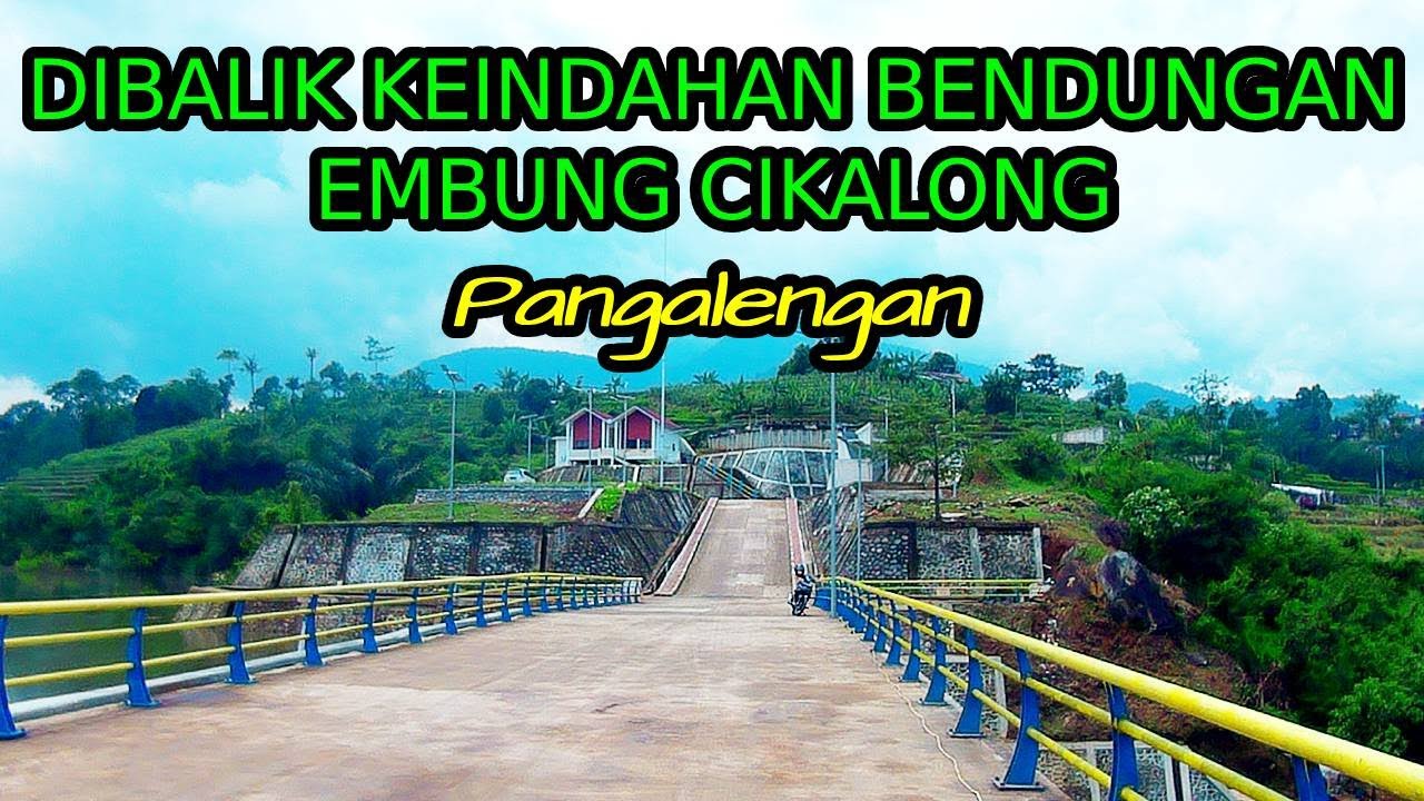 BENDUNGAN EMBUNG CIKALONG II TEMPAT WISATA GRATIS SUASANANYA SANGAT ...