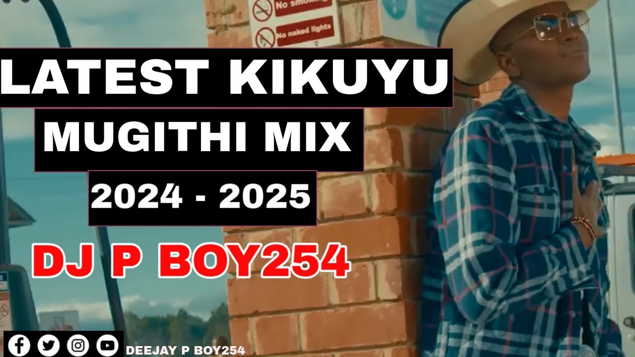 LATEST KIKUYU MUGITHI MIX 2024 - 2025 VIDEO [DJ P BOY254] FT TONNY ...