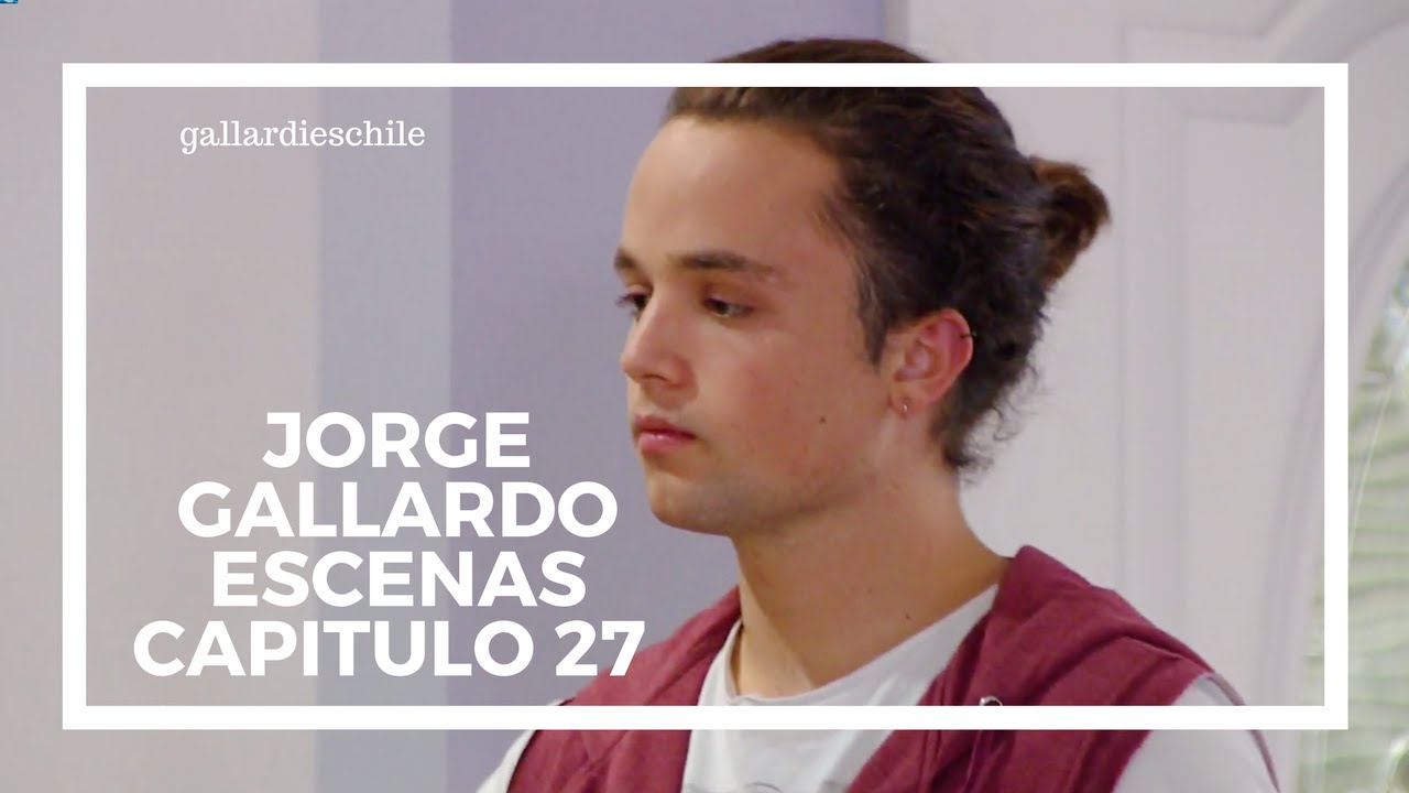 Jorge Gallardo | Escenas Capitulo 27 - YouTube