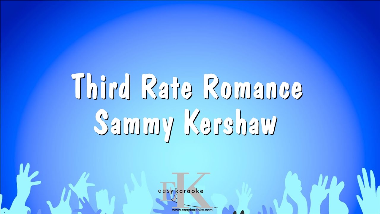 Third Rate Romance - Sammy Kershaw (Karaoke Version) - YouTube
