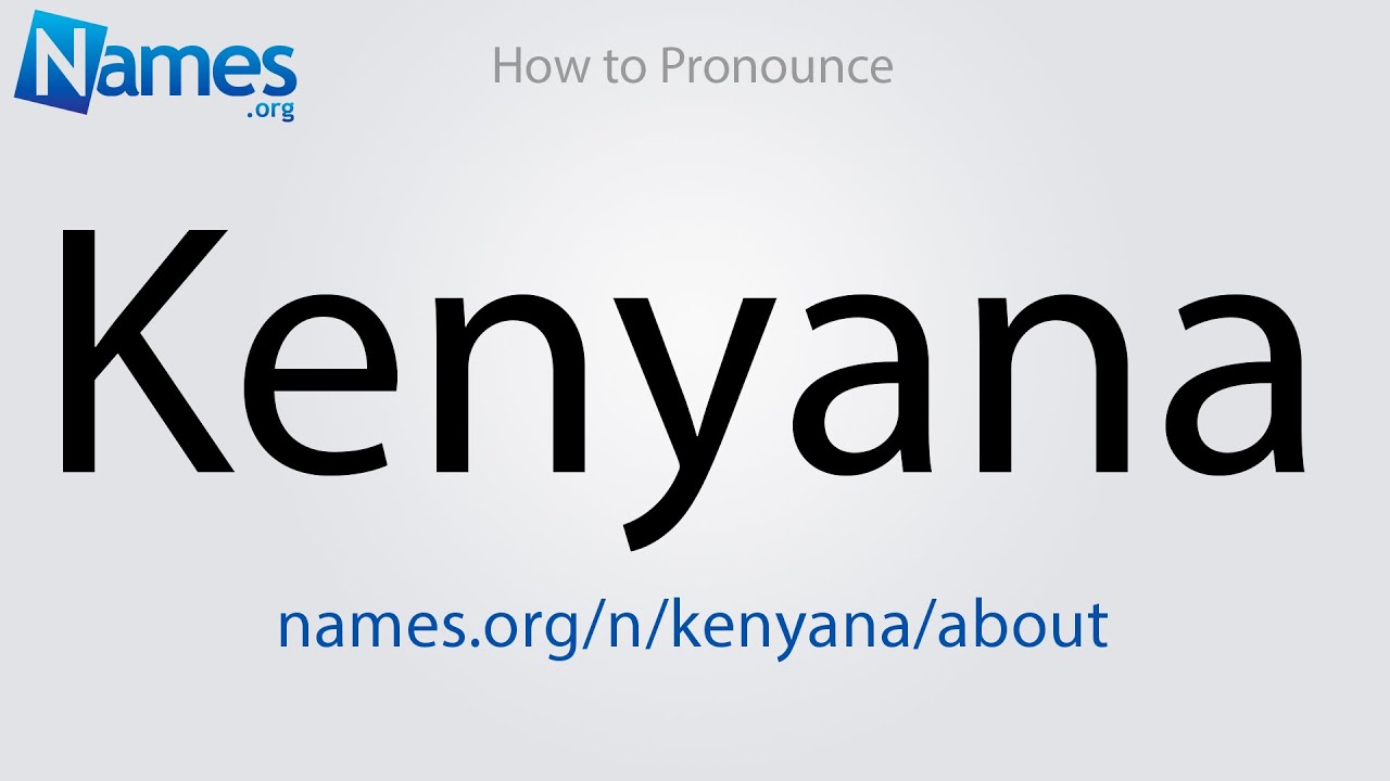 How to Pronounce Kenyana - YouTube