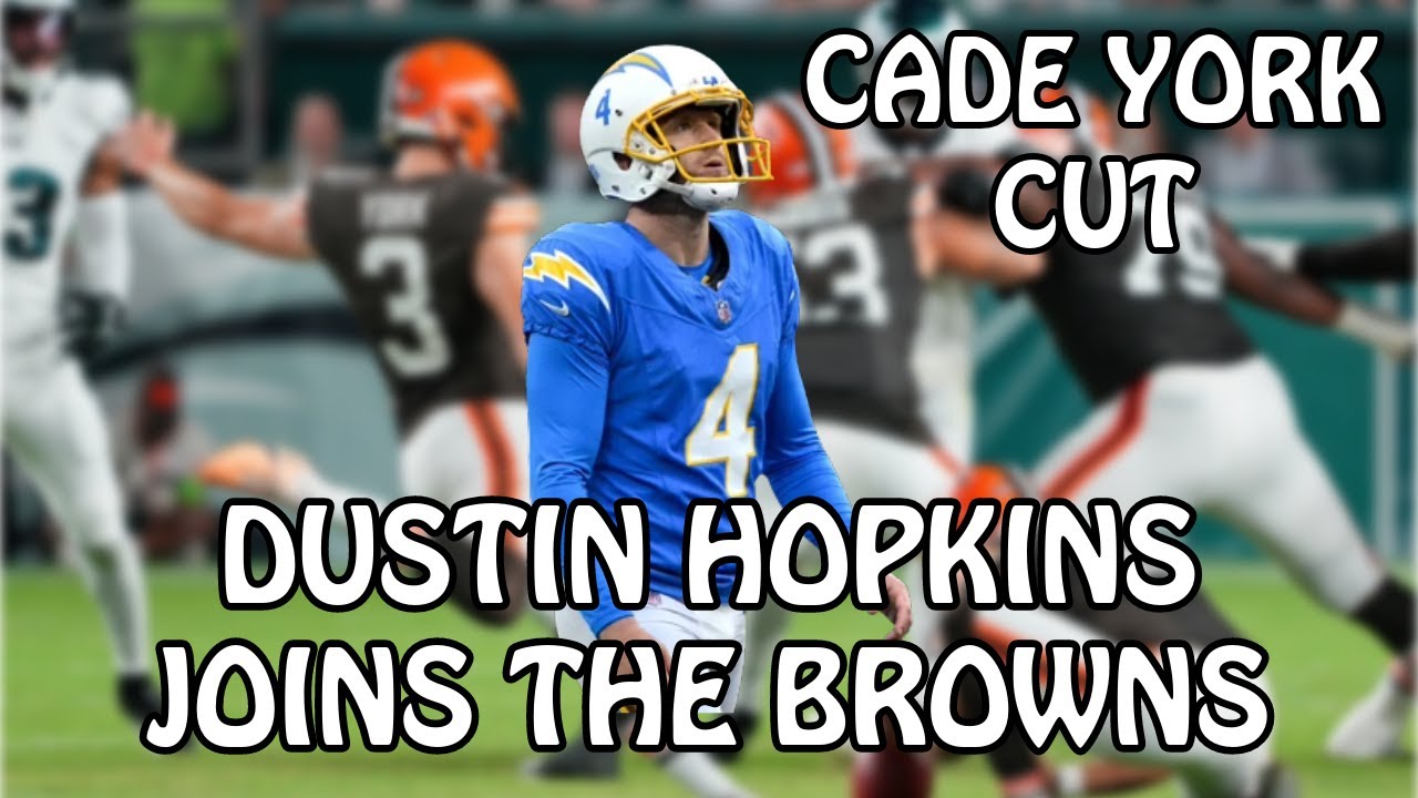 Cade York and Others Cut, Browns Add Dustin Hopkins - YouTube