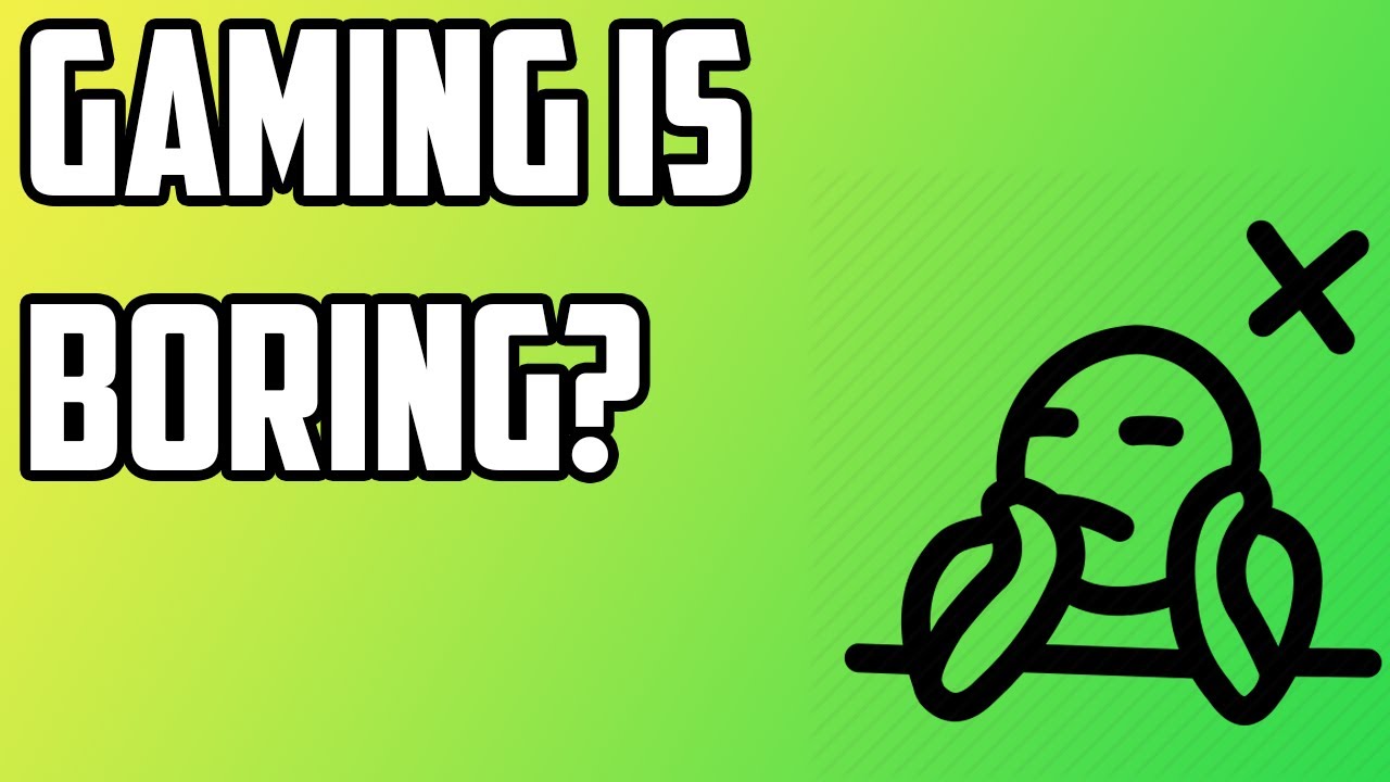 Gaming is Boring Right Now?? I Have A Solution! - YouTube
