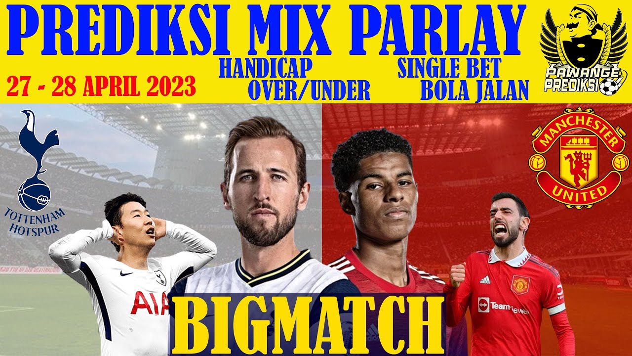 PREDIKSI BOLA PARLAY MALAM INI 27 - 28 April 2023 | OVER UNDER MIX ...