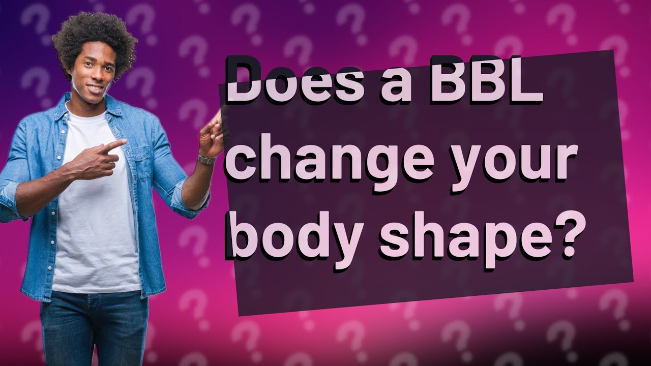 Does a BBL change your body shape? - YouTube
