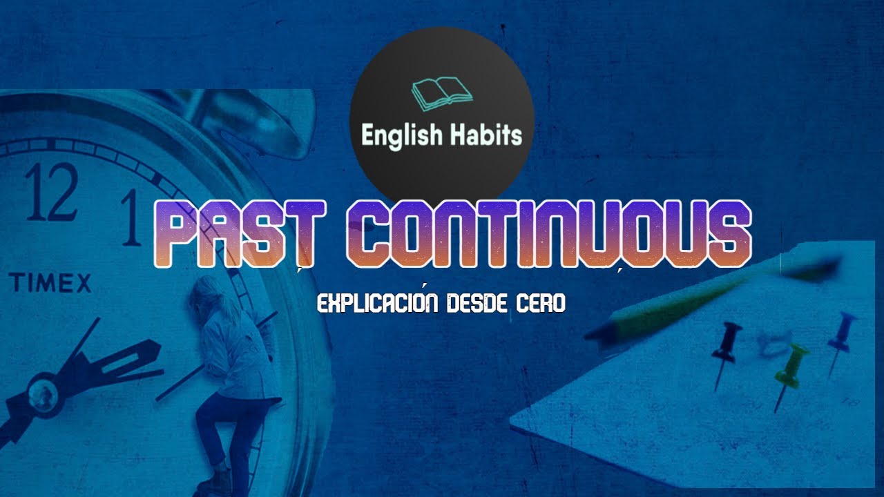 DESCUBRE el PAST CONTINUOUS con esta CLASE | Explicación fácil - YouTube