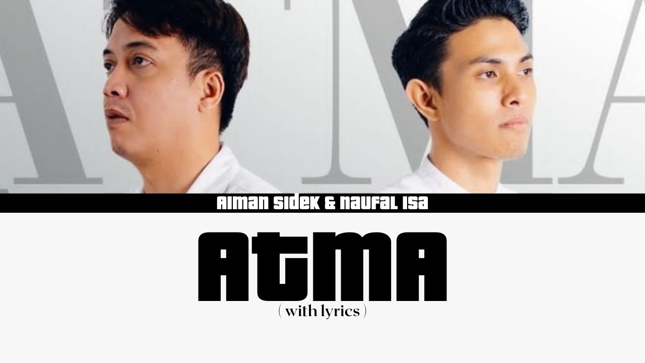 Aiman Sidek & Naufal Isa - Atma (Lirik) - YouTube