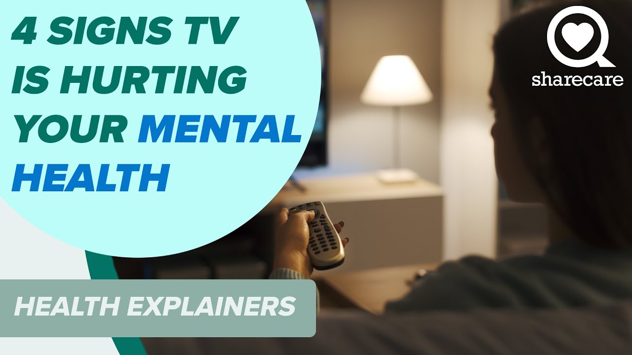 4 Signs TV Is Hurting Your Mental Health | Health Explainers ...