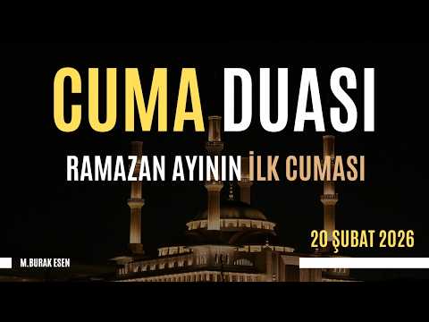 CUMA DUASI - RAMAZAN AYININ İLK CUMASI - 20 ŞUBAT 2026