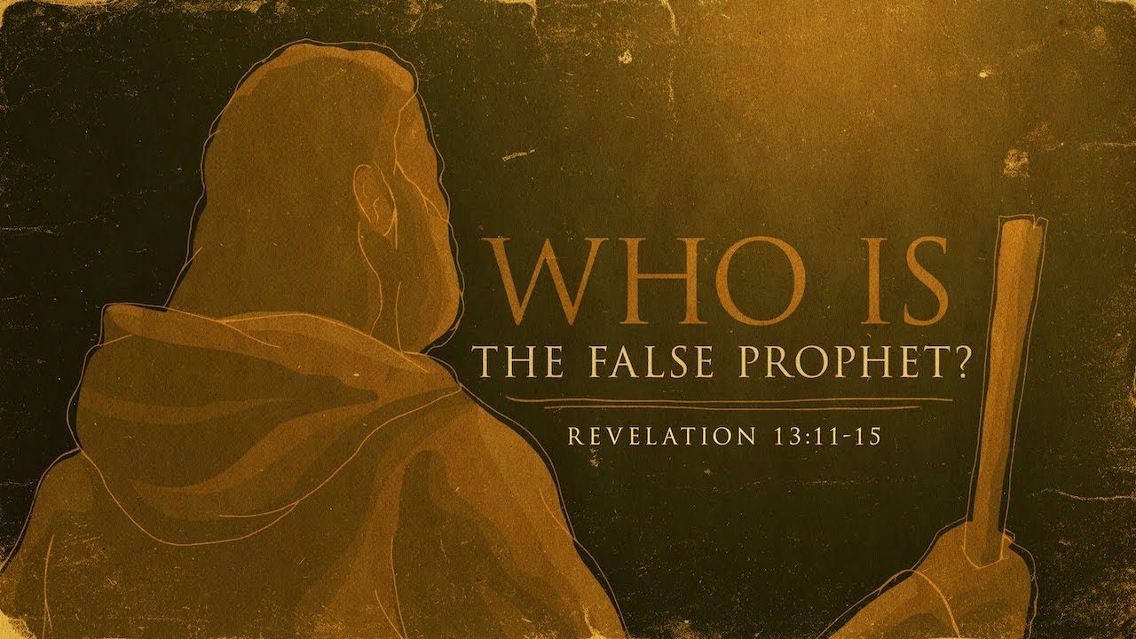 "Who Is The False Prophet?" (Revelation 13:11-15) - YouTube