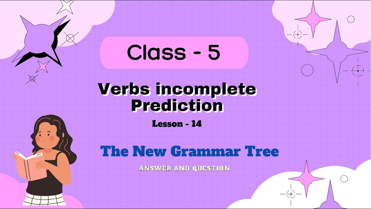 Verbs incomplete Prediction / The New grammar Tree/Class-5 / Answers ...
