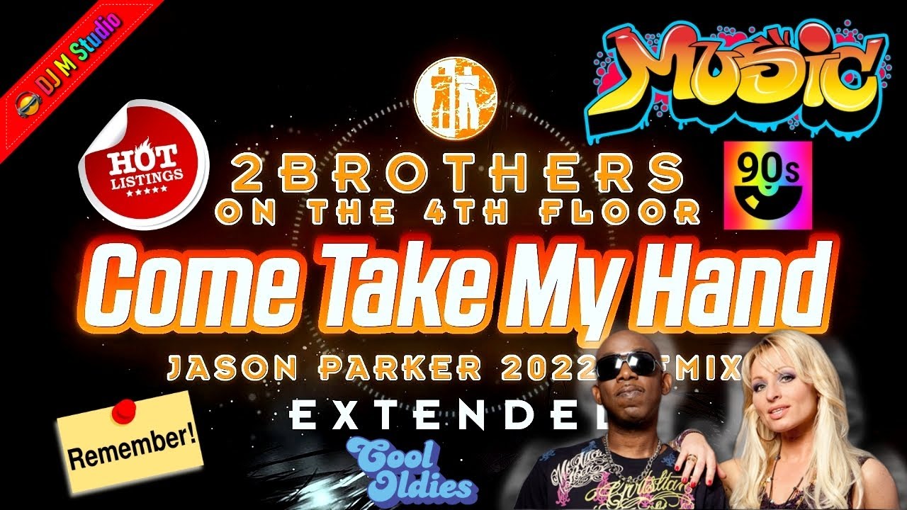 2 BROTHERS ON THE 4TH FLOOR Come Take My Hand DJ M Remastered 2024 ...