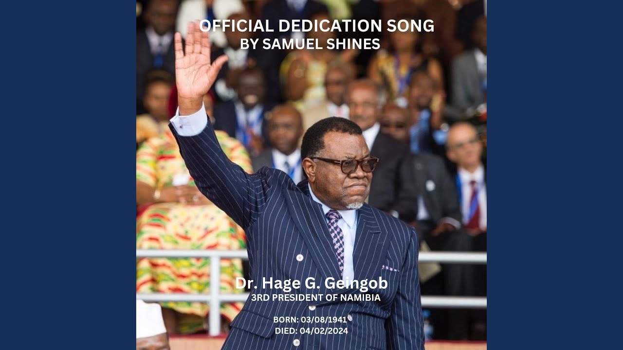 Official Dedication Song: Dr. Hage G. Geingob, 3rd President of Namibia ...