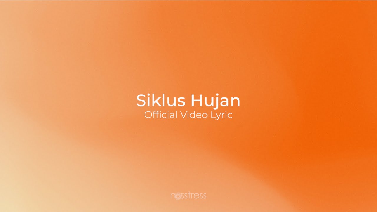 NOSSTRESS - SIKLUS HUJAN - OFFICIAL VIDEO LYRIC & AUDIO - YouTube