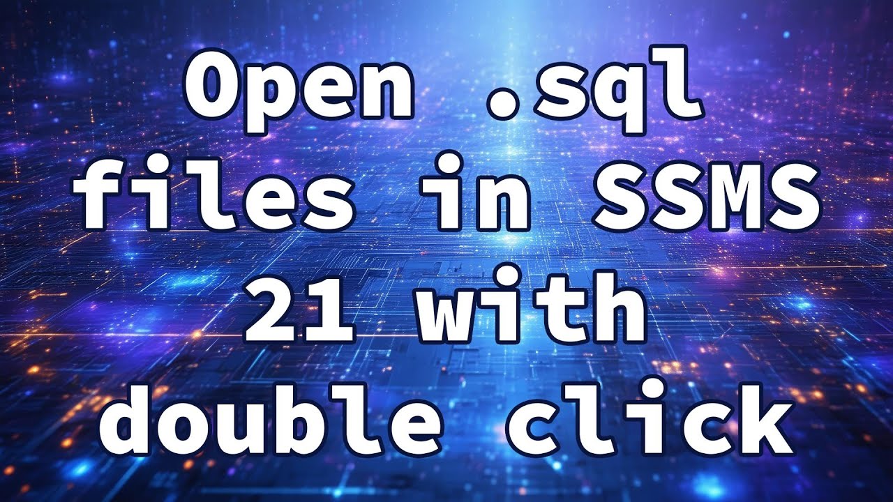 Open .sql files in SSMS 21 with double click - YouTube