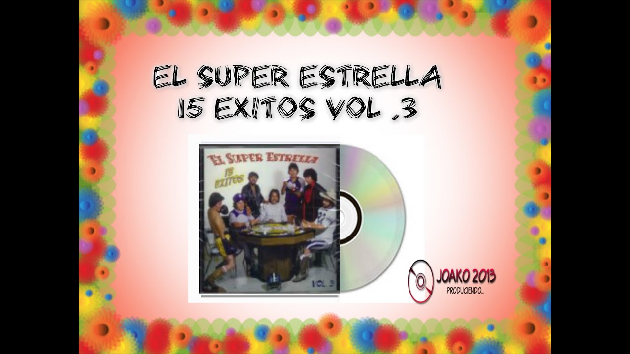 EL SUPER ESTRELLA 15 EXITOS VOL 3 - YouTube