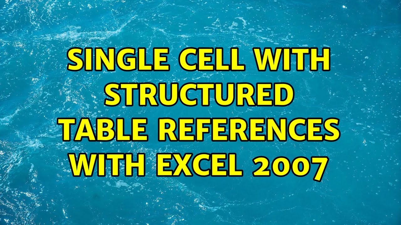 Single cell with structured table references with Excel 2007 (2 ...