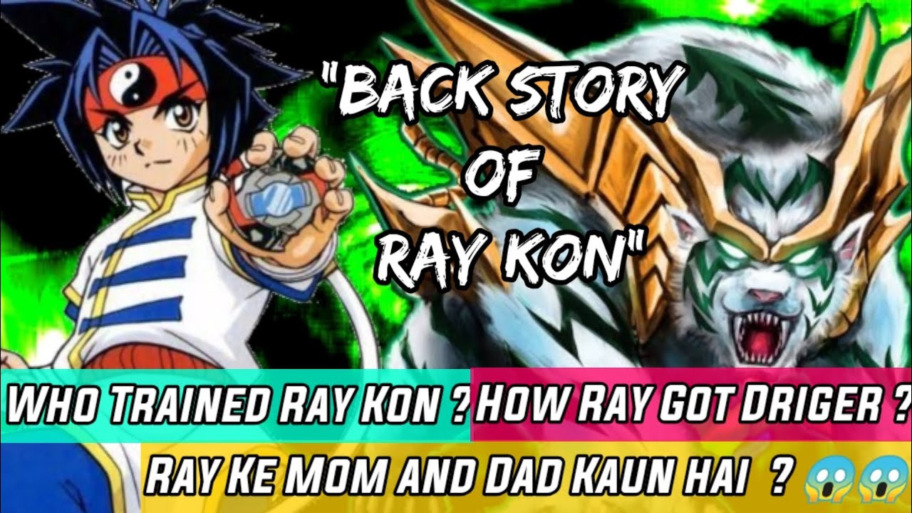 Beyblade Back Story Of Ray Kon | Who Are Ray's Parents | Who Trained ...