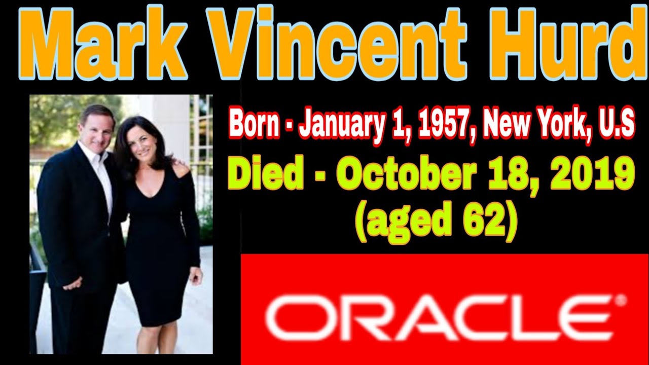 Mark Vincent Hurd - CEO Of Oracle, dies At the age of 62 on 18th October 2019 - YouTube