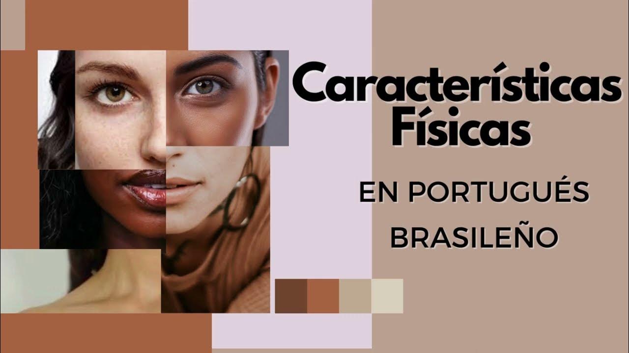 cómo describir las características físicas de las personas en portugués ...