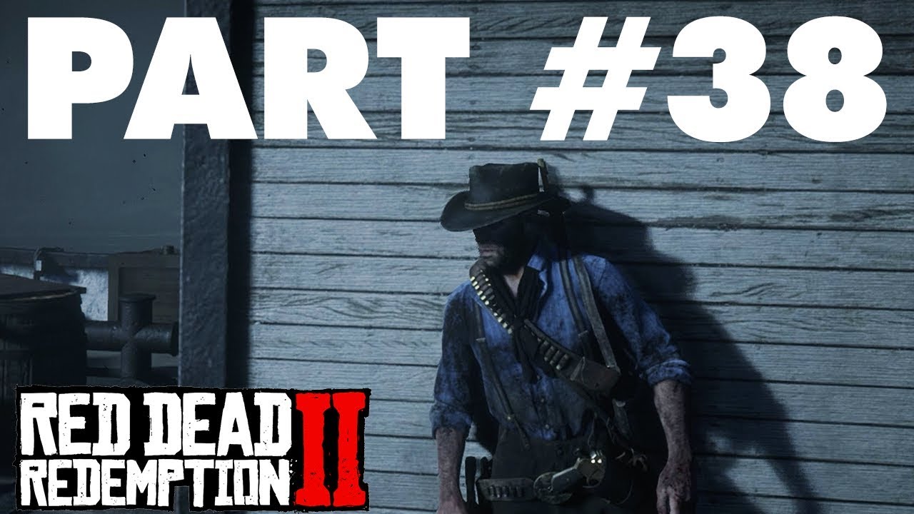 RED DEAD REDEMPTION 2 Part 38 - A RAGE UNLEASHED - Gameplay Walkthrough ...