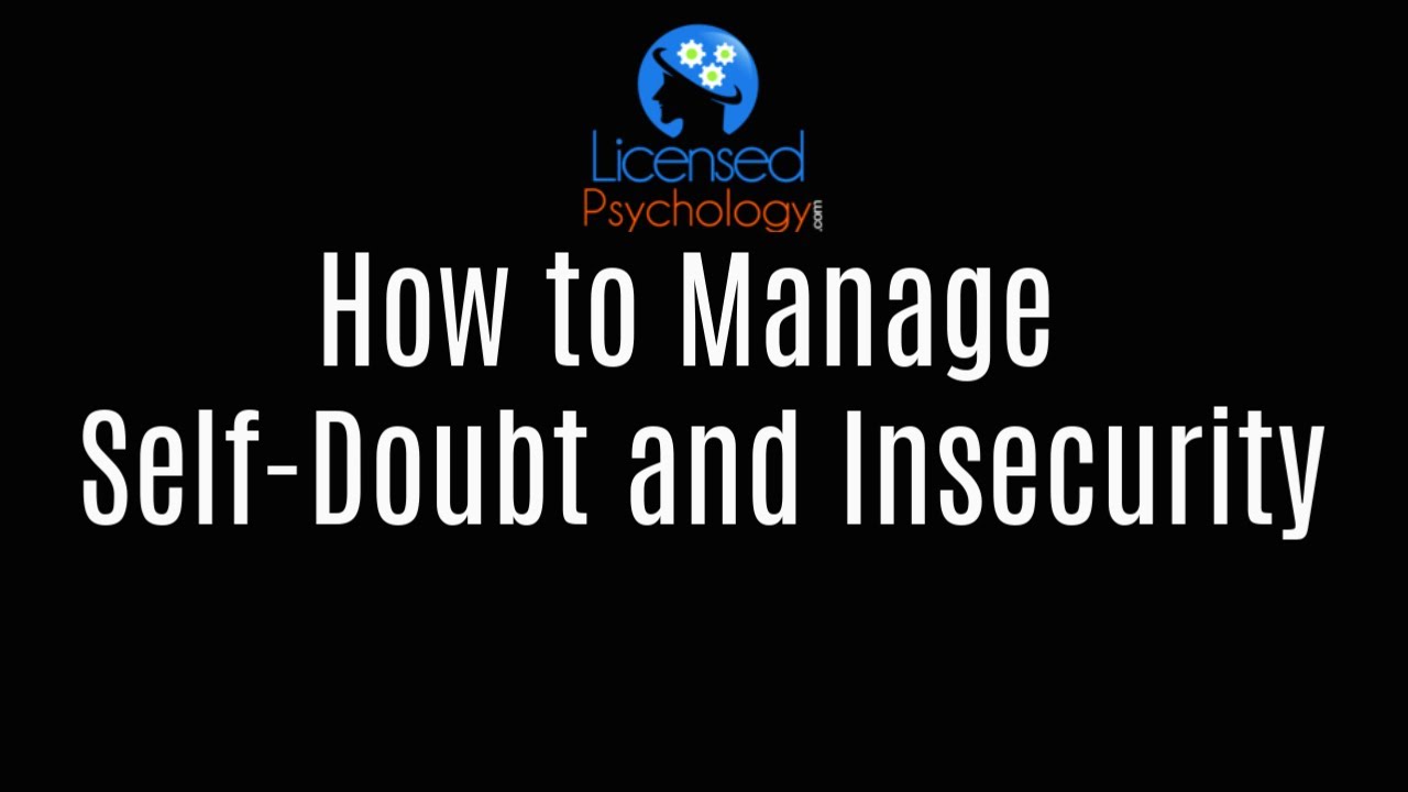 How to Manage Self-Doubt and Insecurity - YouTube
