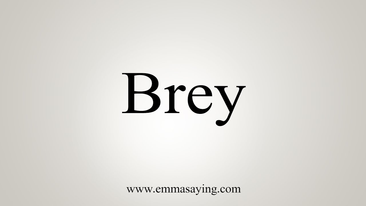 How To Say Brey - YouTube