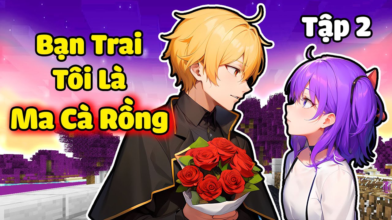 Bạn Trai Tôi Là Ma Cà Rồng (Tập 2) : NABEE NHẬN LỜI HẸN HÒ CÙNG TÔ GÀ ...