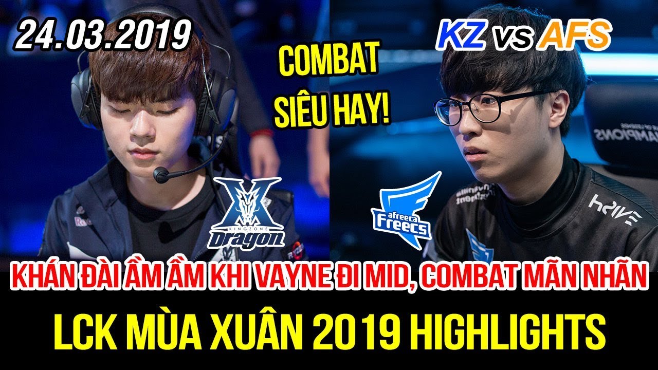 [LCK 2019] KZ vs AFS Game 1 Highlights | Khán đài ầm ầm khi thấy Vayne đi Mid, trận đấu mãn nhãn ...