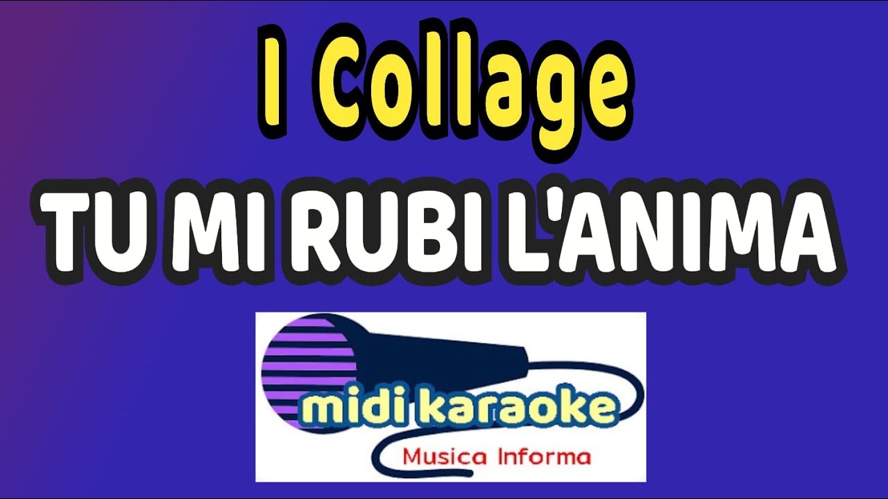I Collage - TU MI RUBI L'ANIMA - karaoke - YouTube